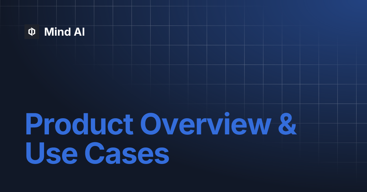Product Overview & Use Cases | Mind AI